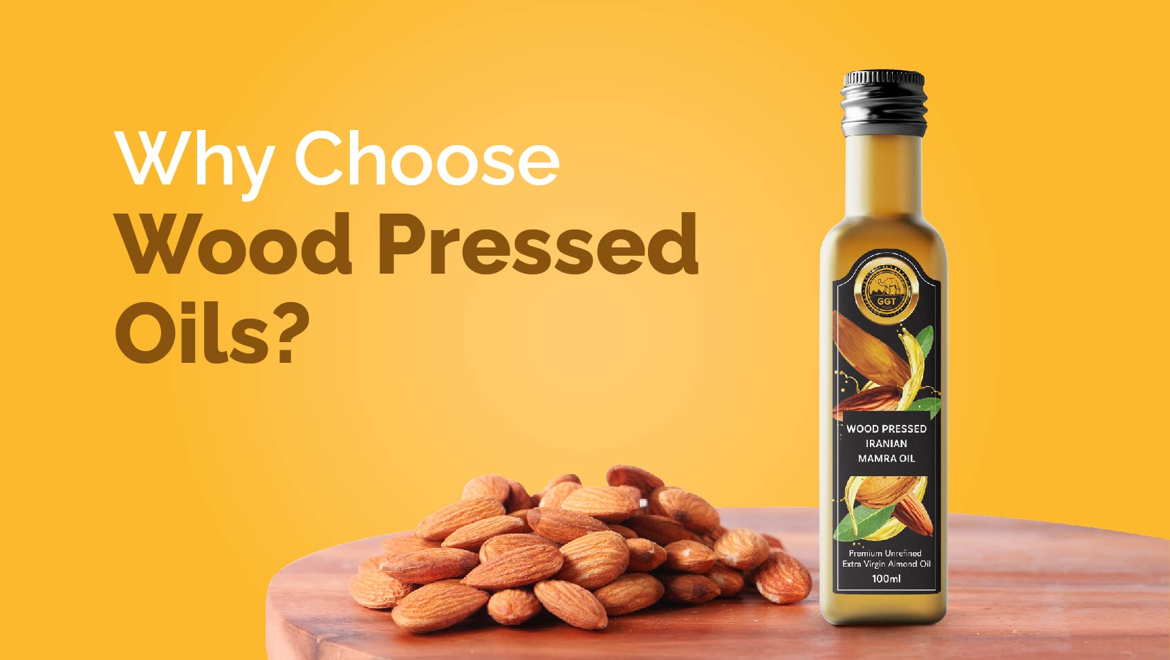 Why Choose Wood Pressed Oils?: Complete Guide | GGT Foods
